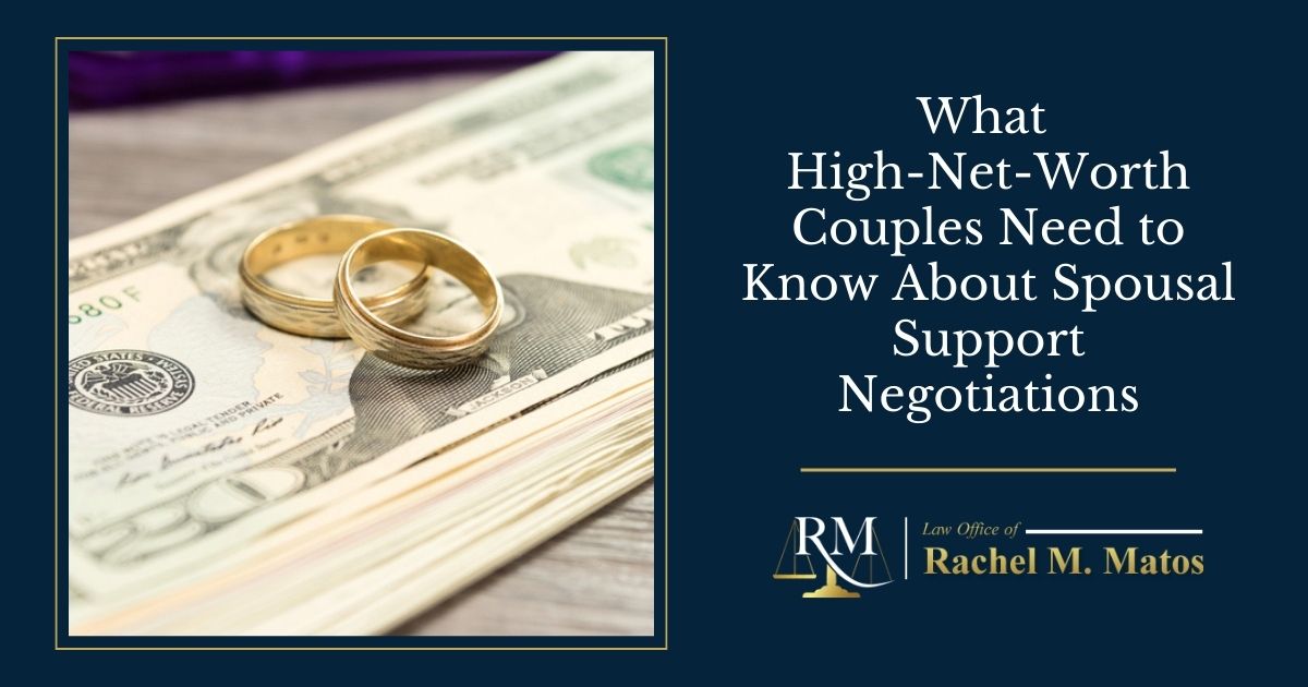 What High-Net-Worth Couples Need to Know About Spousal Support Negotiations